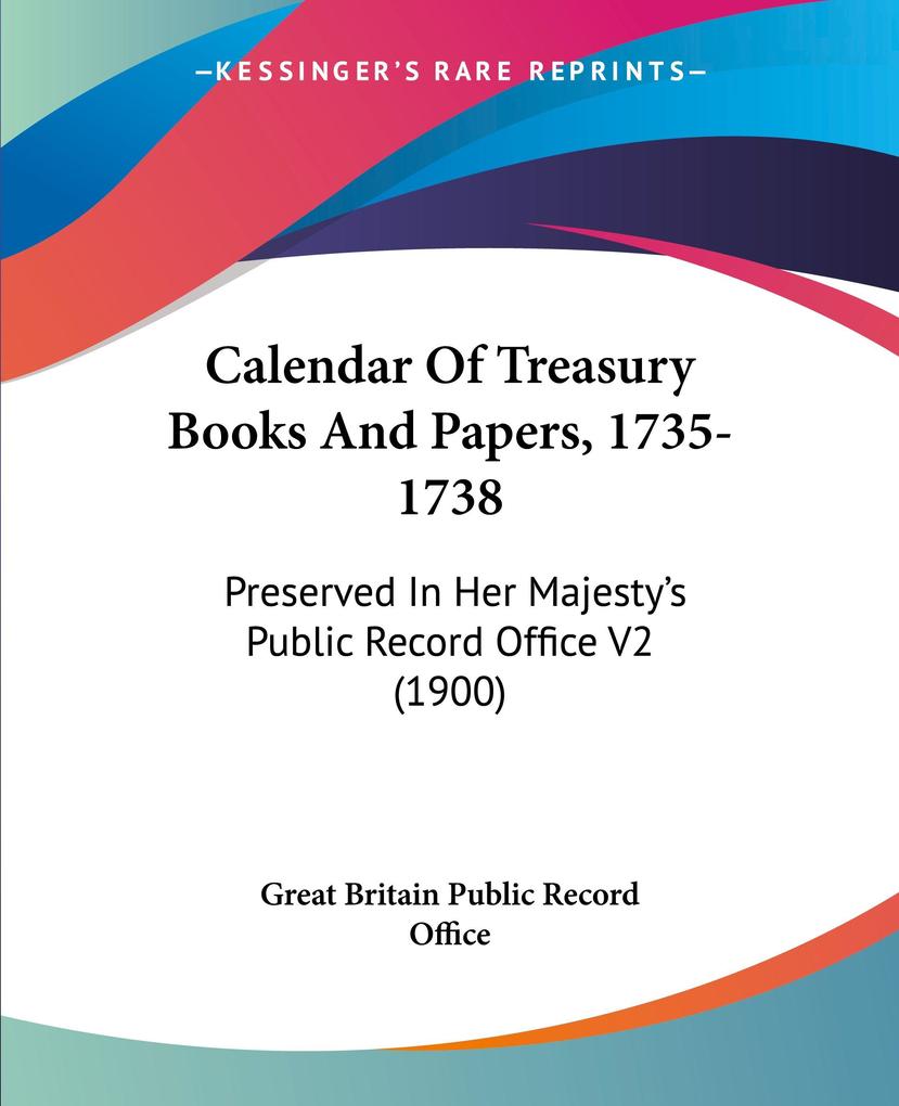 Great Britain Public Record Office: Calendar Of Treasury Books And ...