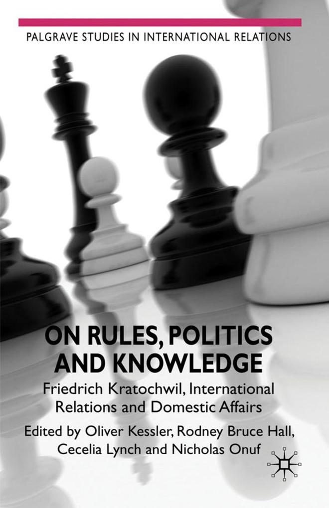 "On Rules, Politics and Knowledge" von Rodney Bruce Hall, Nicholas Onuf ...