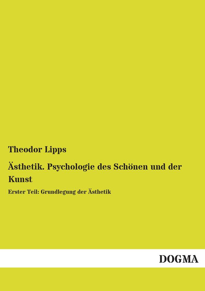 Theodor Lipps: Ästhetik. Psychologie des Schönen und der Kunst bei ...