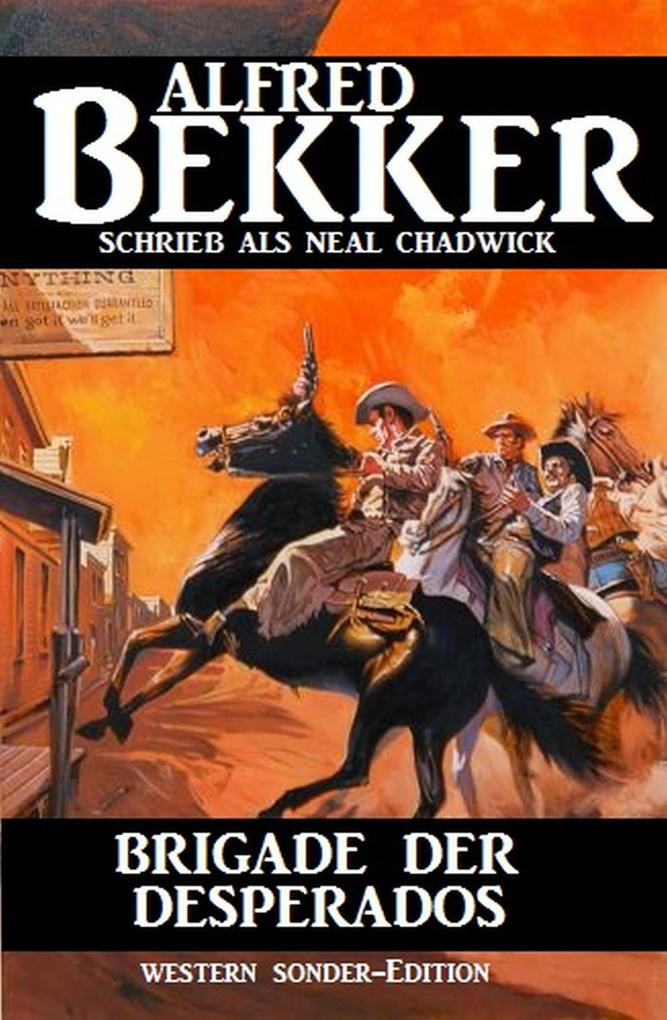 Alfred Bekker: Neal Chadwick Western - Brigade der Desperados bei ...