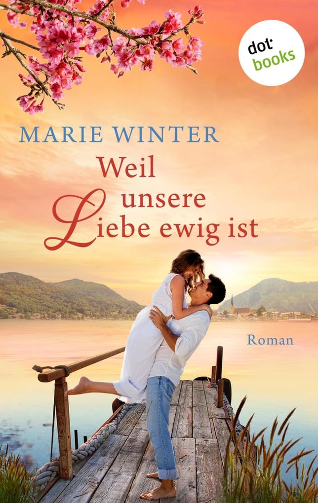 Marie Winter: Weil unsere Liebe ewig ist bei hugendubel.de
