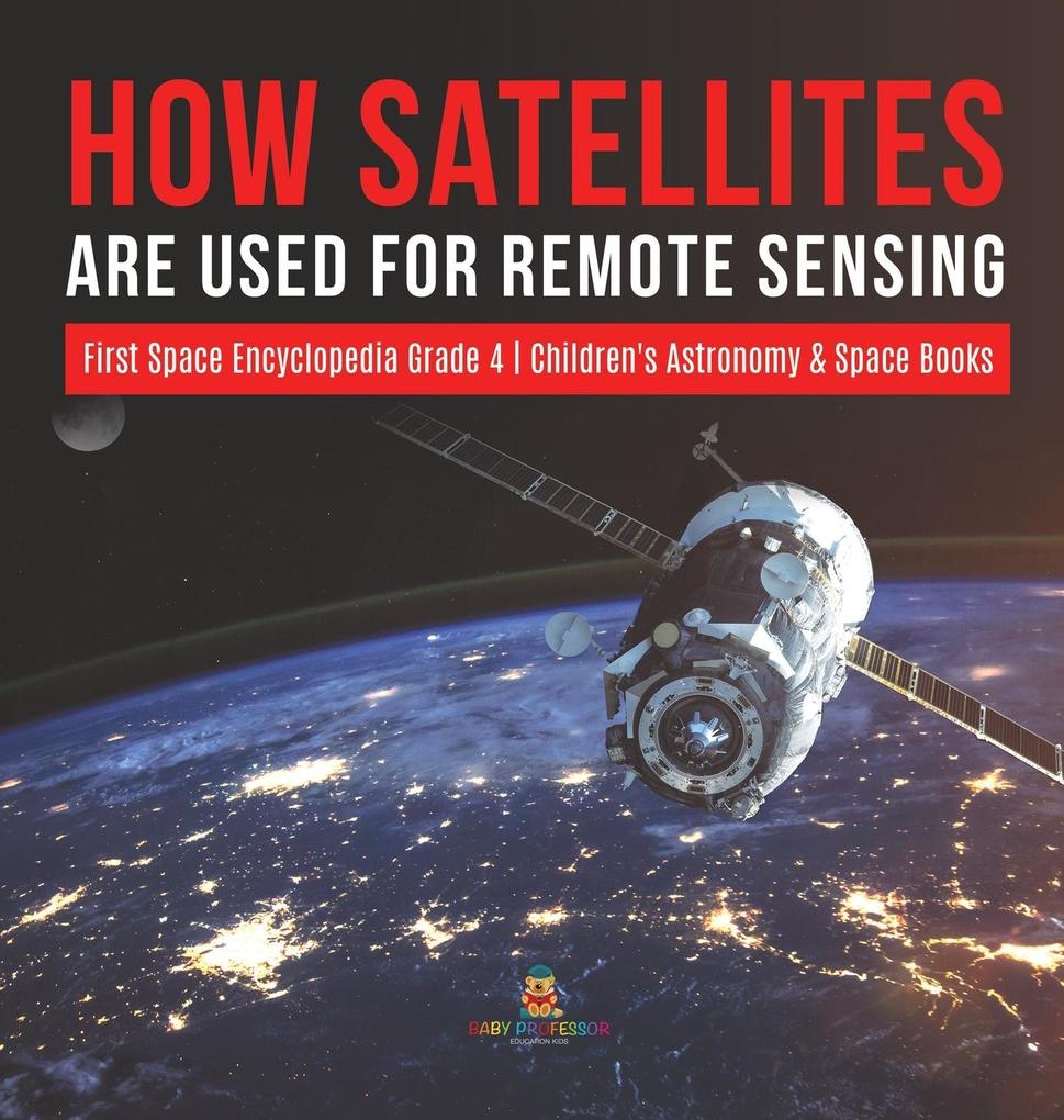 Baby: How Satellites Are Used for Remote Sensing | First Space ...