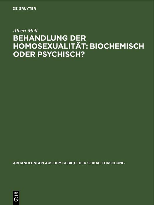 Albert Moll: Behandlung der Homosexualität: biochemisch oder psychisch ...