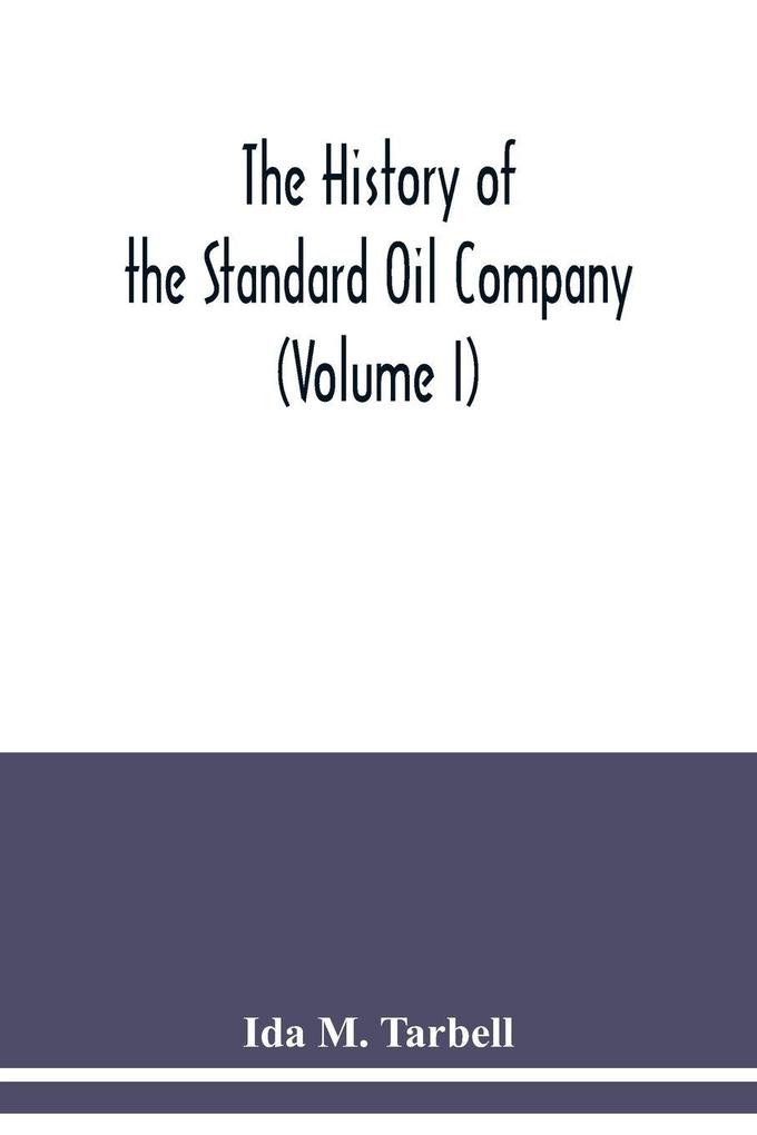 Ida M. Tarbell: The history of the Standard Oil Company (Volume I) bei ...