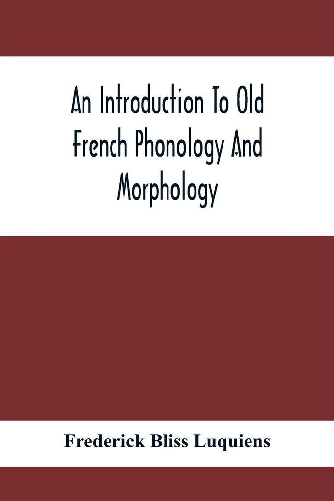 Buch (kartoniert): "An Introduction To Old French Phonology And Morphology"
