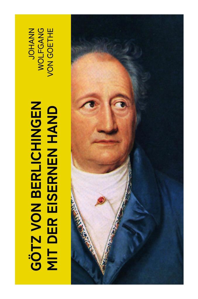 Johann Wolfgang Goethe: Götz von Berlichingen mit der eisernen Hand bei ...