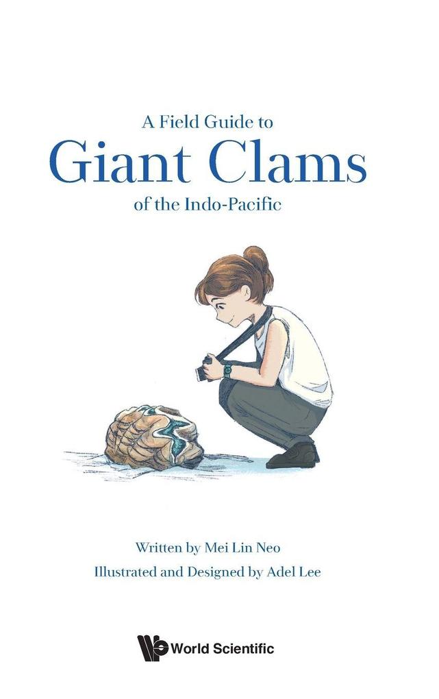 Neo Mei Lin: FIELD GUIDE TO GIANT CLAMS OF THE INDO-PACIFIC, A bei ...