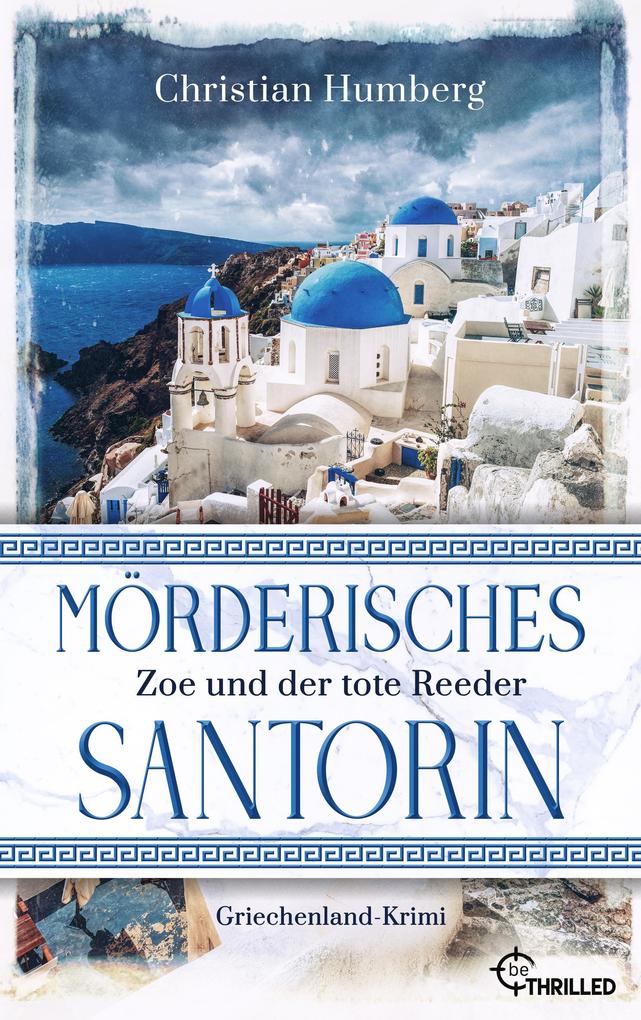 Christian Humberg: Mörderisches Santorin - Zoe und der tote Reeder bei ...