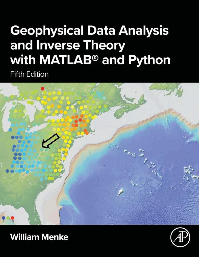 William Menke: Geophysical Data Analysis and Inverse Theory with Matlab(r) and Python bei ...