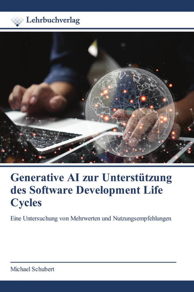 Michael Schubert: Generative AI zur Unterstützung des Software Development Life Cycles bei ...
