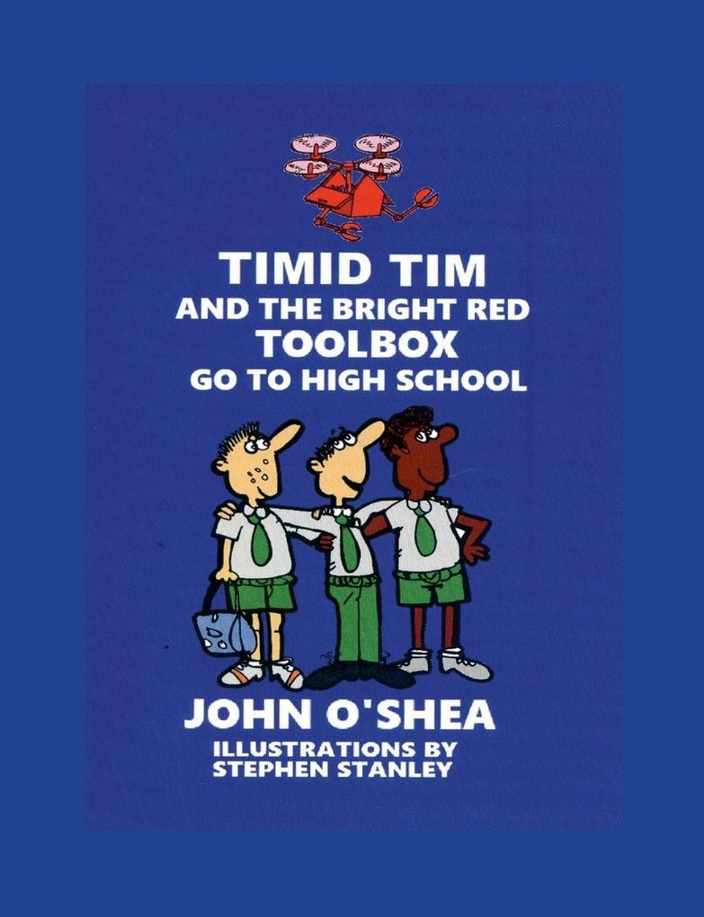 John O'Shea: Timid Tim and the Bright Red Toolbox go to High School bei ...