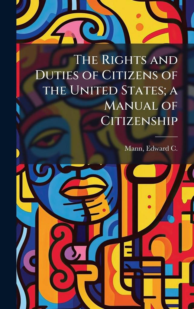 The Rights and Duties of Citizens of the United States; a Manual of ...