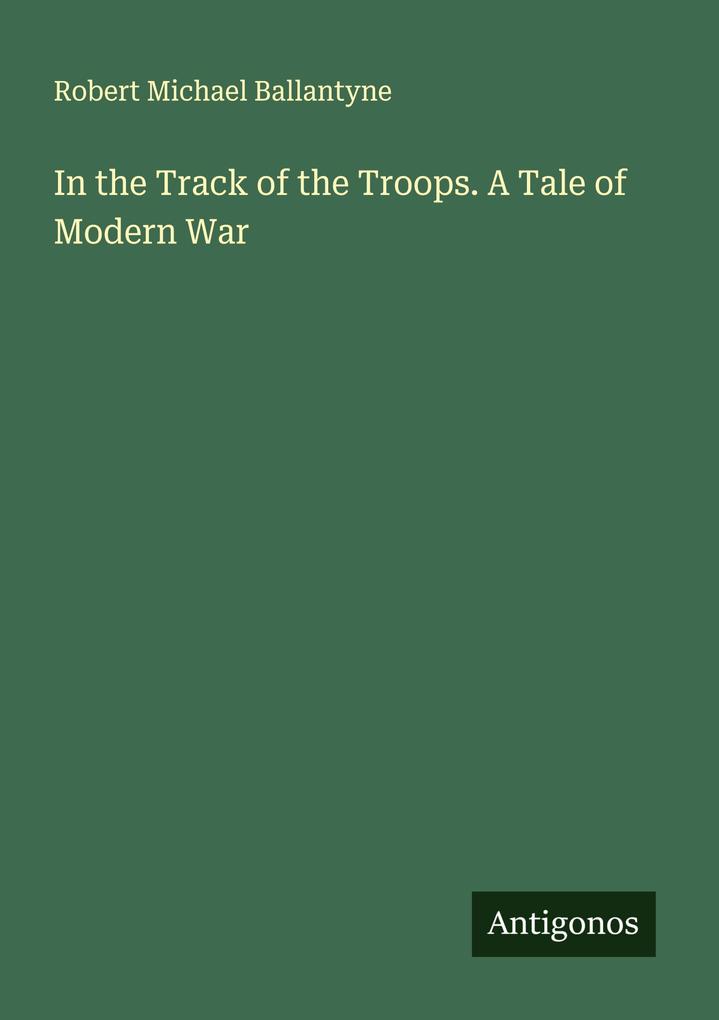 Buch (kartoniert): "In the Track of the Troops. A Tale of Modern War"