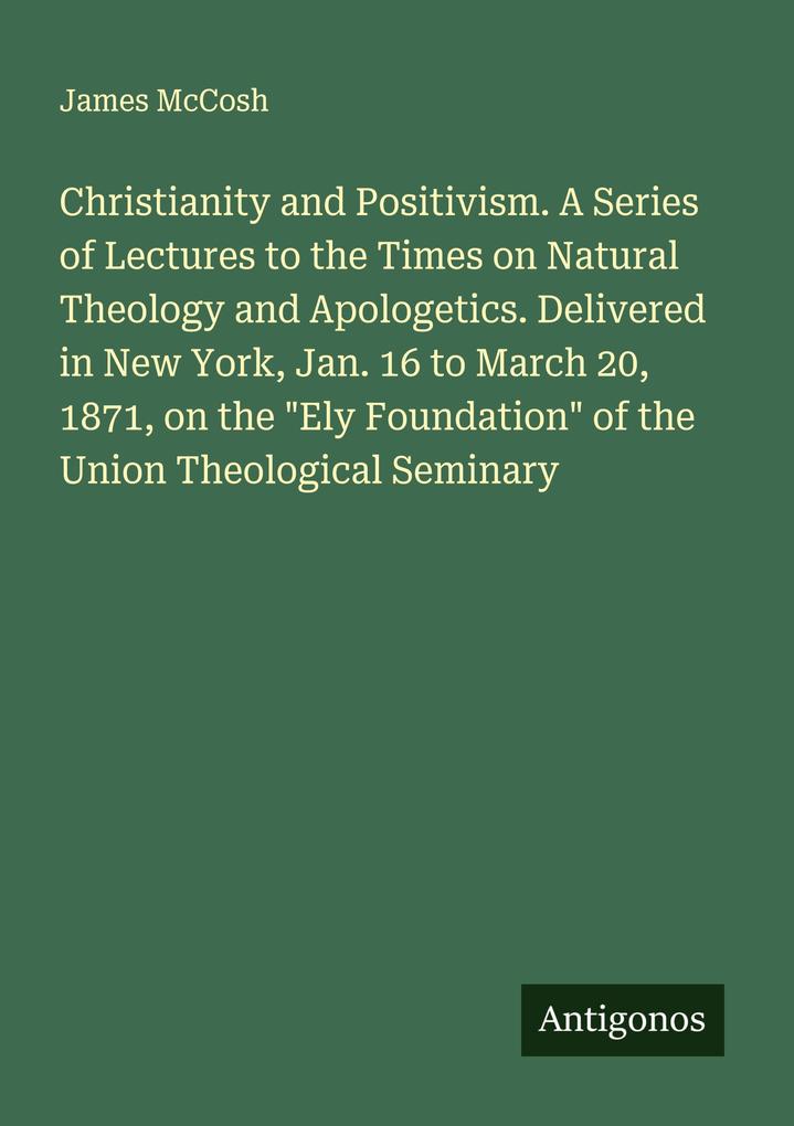 Buch (kartoniert): "Christianity and Positivism. A Series of Lectures ...