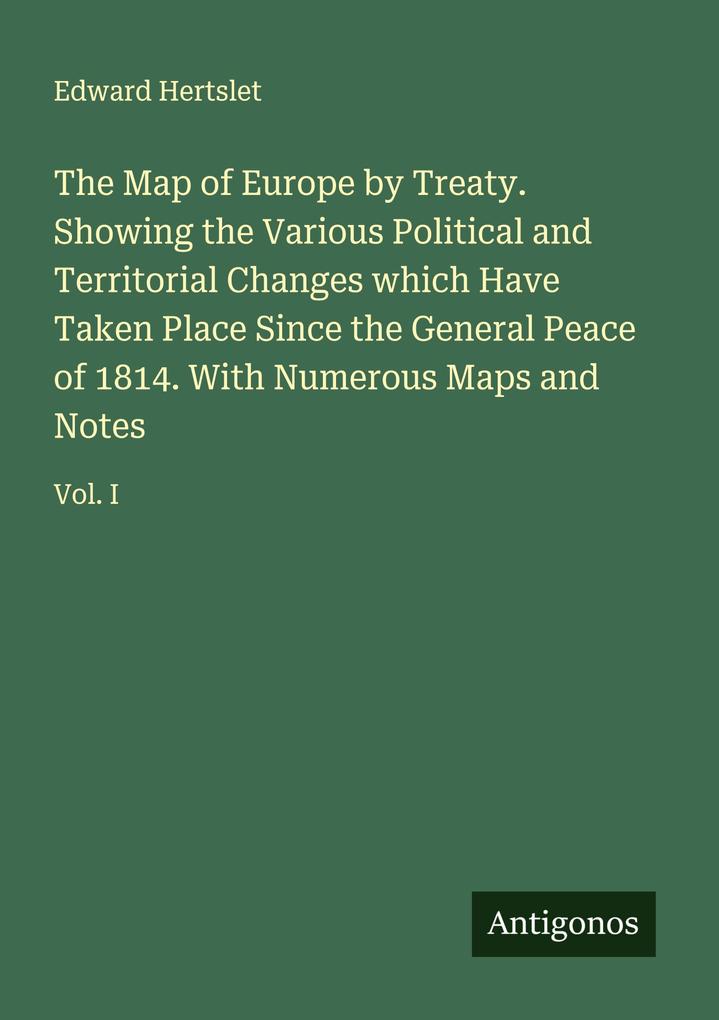 Buch (kartoniert): "The Map of Europe by Treaty. Showing the Various ...