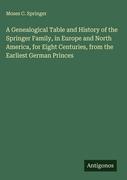 Moses C. Springer: A Genealogical Table and History of the Springer ...