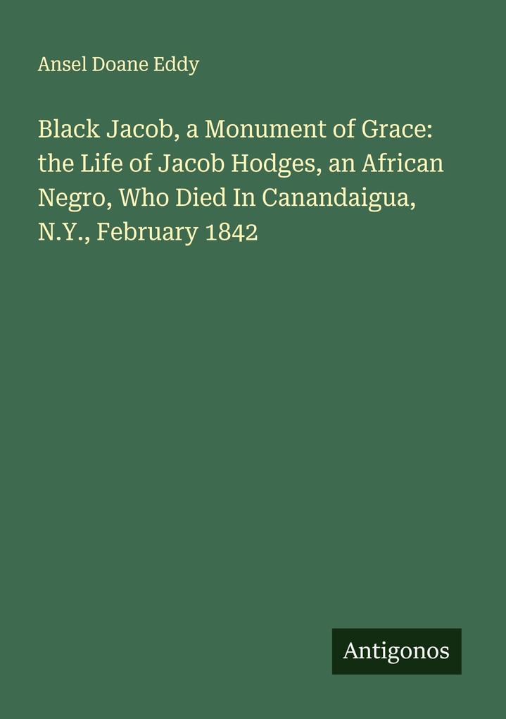 Buch (kartoniert): "Black Jacob, a Monument of Grace: the Life of Jacob ...
