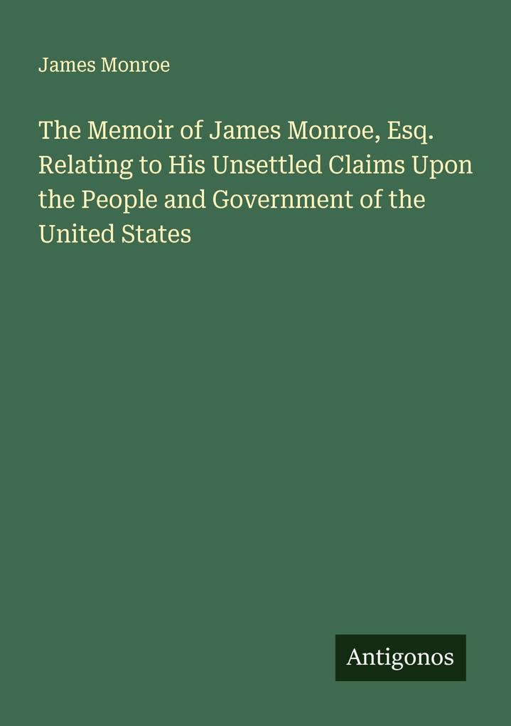 Buch (kartoniert): "The Memoir of James Monroe, Esq. Relating to His ...