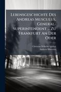 Christian Wilhelm Spieker, Andreas Musculus: Lebensgeschichte Des ...