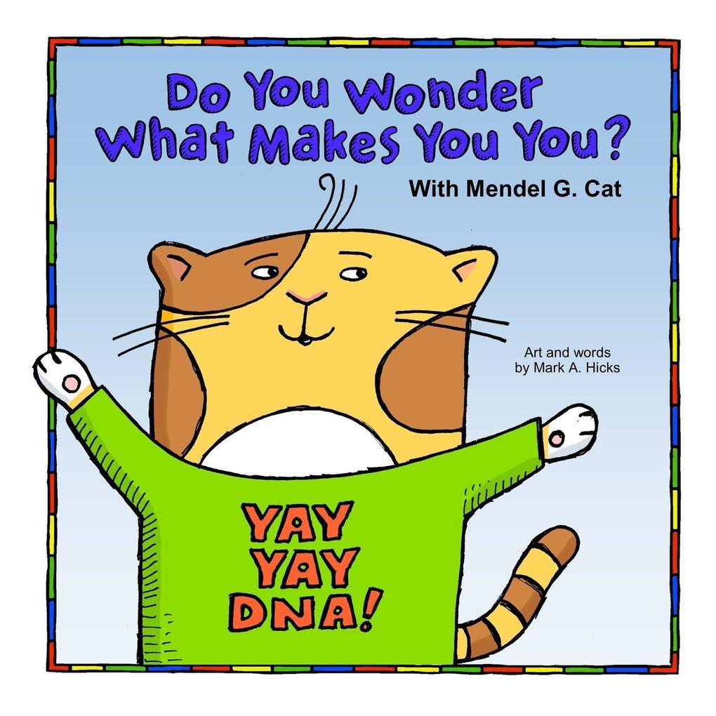 Mark A Hicks: Yay Yay DNA! Do You Wonder What Makes You You? With ...