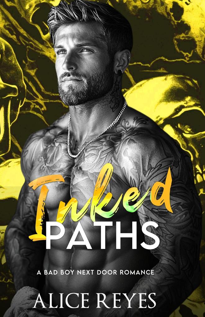 Alice Reyes: Inked Paths: A Bad Boy Next Door Romance (Ink & Fire, #3 ...