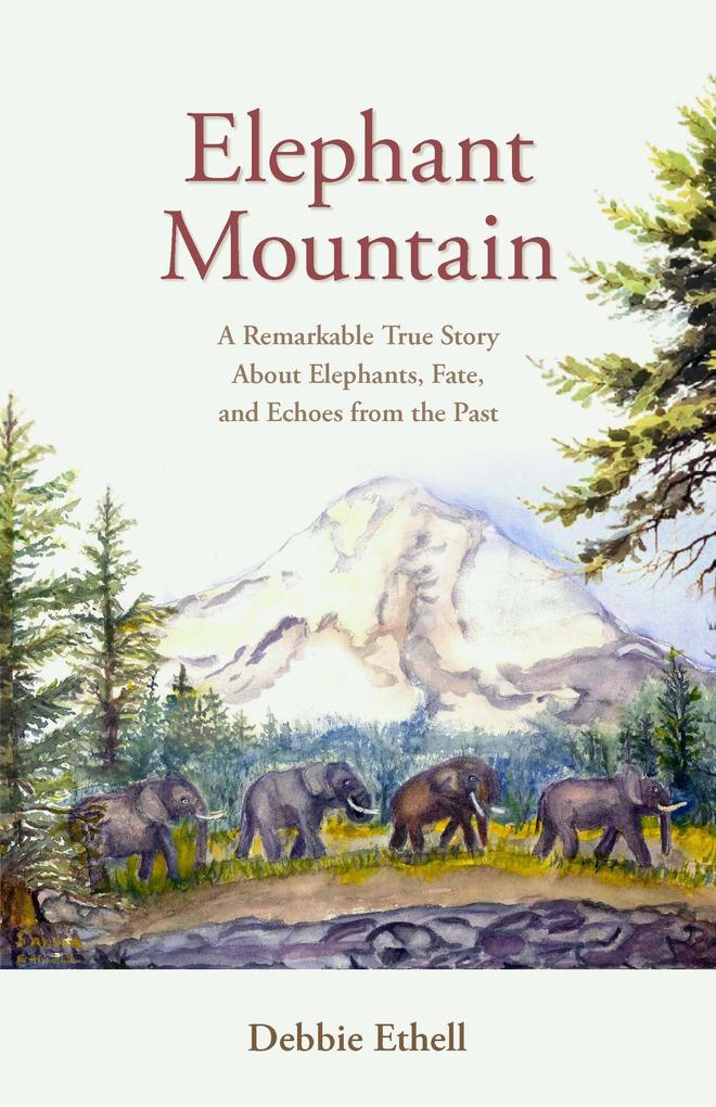 Debbie Ethell: Elephant Mountain: A Remarkable True Story About ...