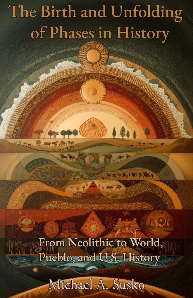Michael A. Susko: The Birth and Unfolding of Phases in History: From ...