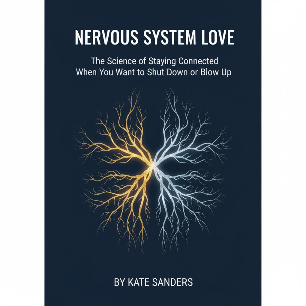 Kate Sanders: Nervous System Love The Science of Staying Connected When ...