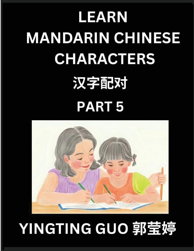 Yingting Guo: Learn Mandarin Chinese Characters (Volume 5)- China's ...