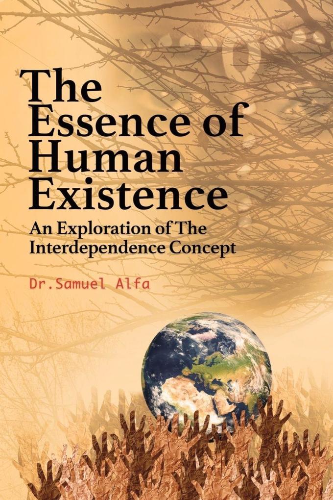 Sam A. Alfa: THE ESSENCE OF HUMAN EXISTENCE - An Exploration of the Interdependence Concept bei ...