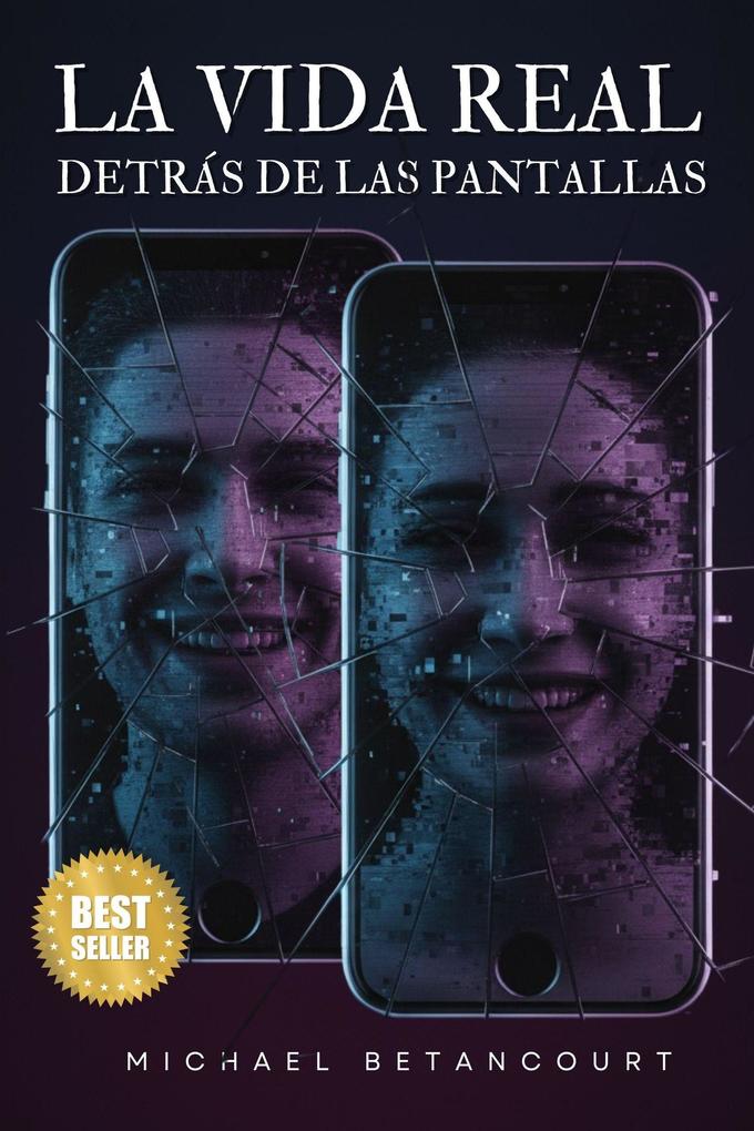 Michael Betancourt: LA VIDA REAL detrás de las pantallas: Cómo vencer la comparación, el miedo ...