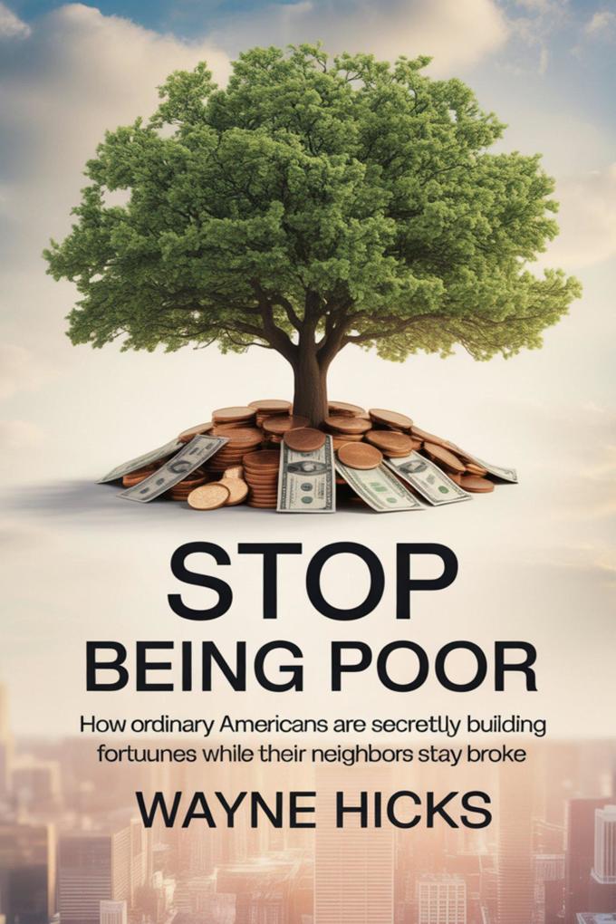 eBook epub: "Stop Being Poor: How Ordinary Americans Are Secretly Building Fortunes While Their ...