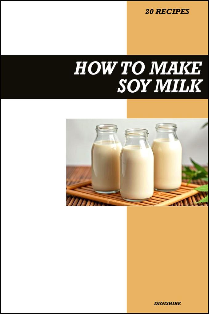 eBook epub: "How to Make Soy Milk Recipe Book: Easy Homemade Vegan ...