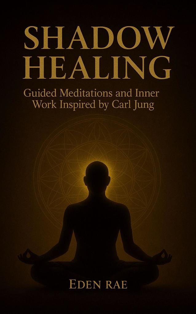 eBook epub: "Shadow Healing: Guided Meditations and Inner Work Inspired by Carl Jung (The Inner ...
