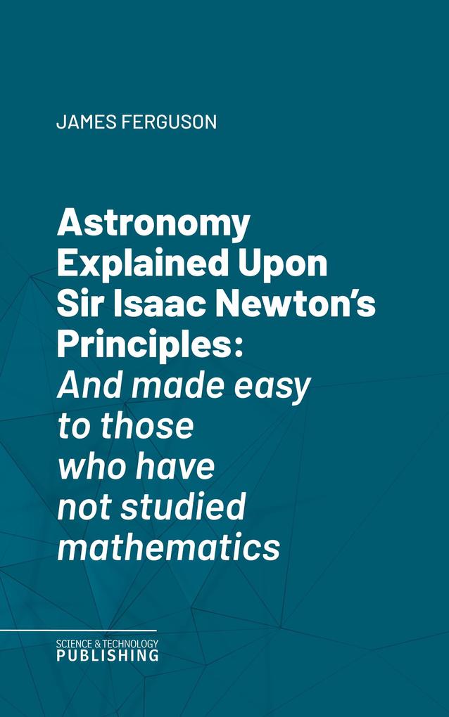 eBook epub: "Astronomy Explained Upon Sir Isaac Newton's Principles"